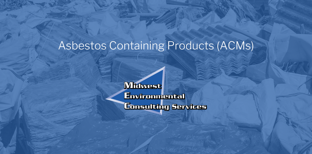 Asbestos Containing Products (ACMs) - Midwest Environmental Consulting ...